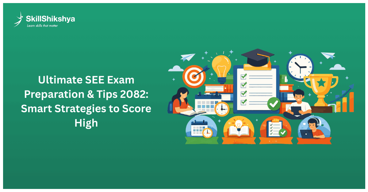 Ultimate SEE Exam Preparation & Tips 2082: Smart Strategies to Score High