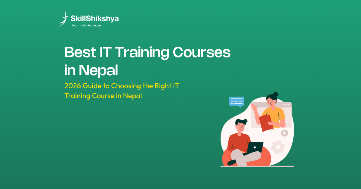 Best IT Training Courses in Nepal (2026) - With Career Outcomes | Skill ...